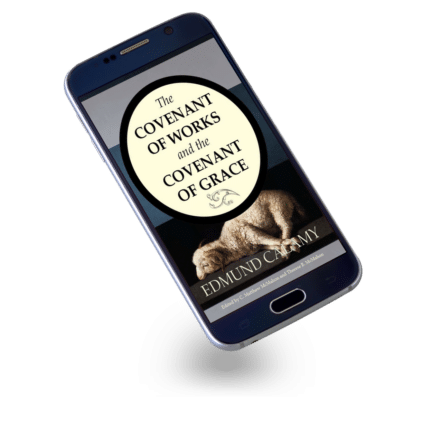 The Covenant of Works and the Covenant of Grace – by Edmund Calamy ...