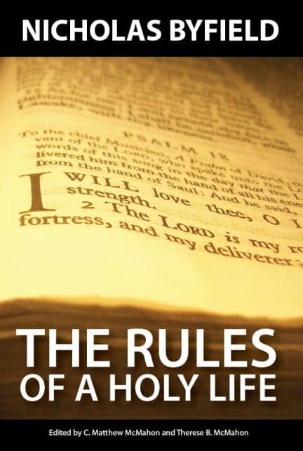 The Rules of a Holy Life – by Nicholas Byfield (1579–1622) – Puritan ...