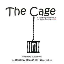 The Cage: A Young Children’s Guide to the Biblical Teaching on Hell – C ...