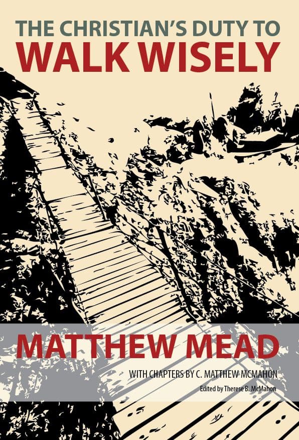 The Christian’s Duty to Walk Wisely – by Matthew Mead (1630-1699 ...