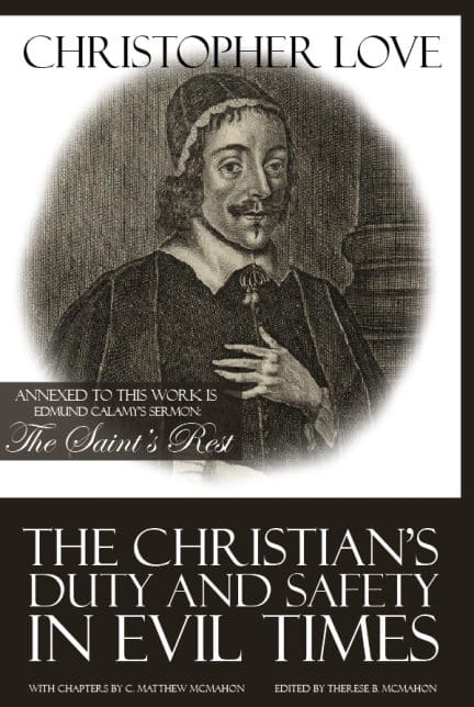 The Christian’s Duty and Safety in Evil Times by Christopher Love (1618 ...