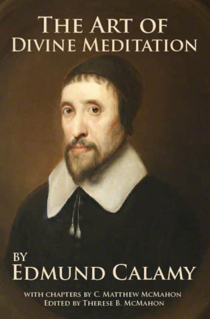 The Art of Divine Meditation by Edmund Calamy (1600-1666) – Puritan ...