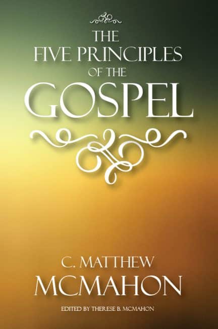 The Five Principles of the Gospel – by C. Matthew McMahon – Puritan ...