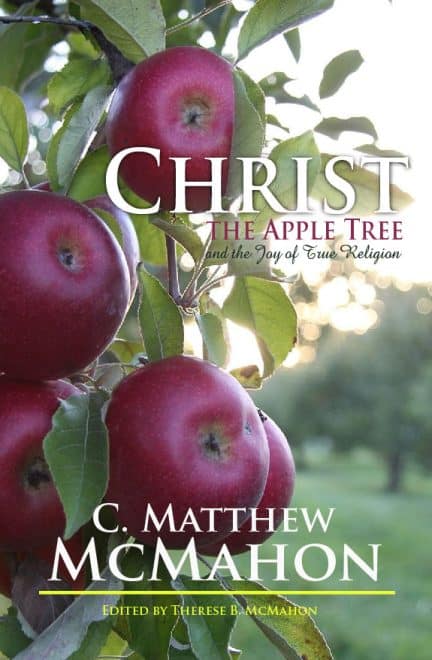 Christ the Apple Tree and the Joy of True Religion by C. Matthew ...